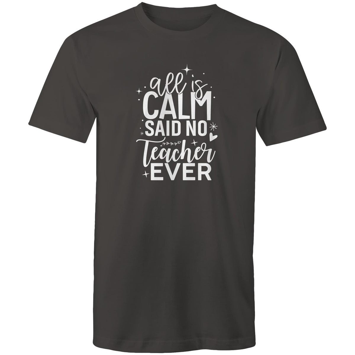 All is calm said no teacher ever – Teacher T-shirts Australia