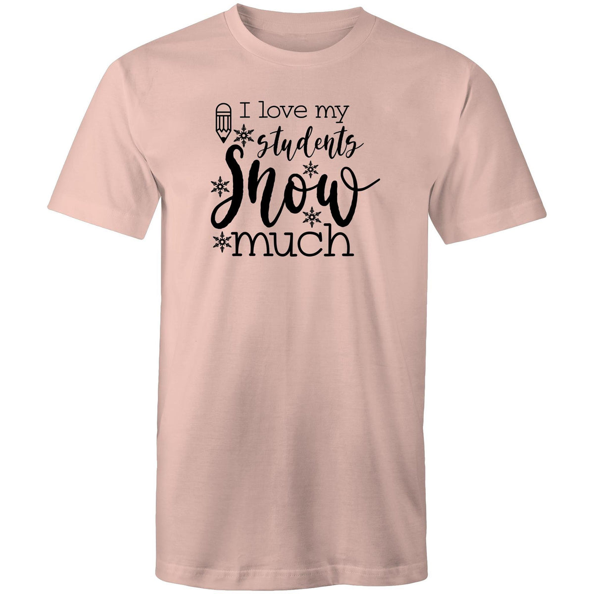 I love teaching snow much – Teacher T-shirts Australia