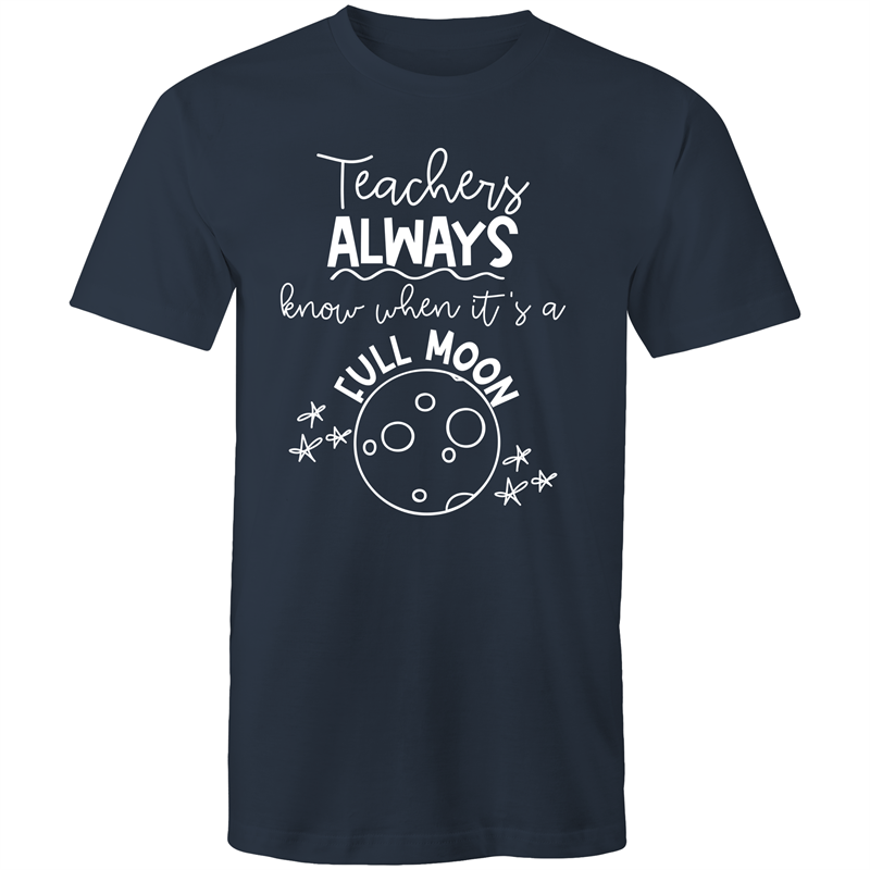 Teachers always know when it's a full moon – Teacher T-shirts Australia