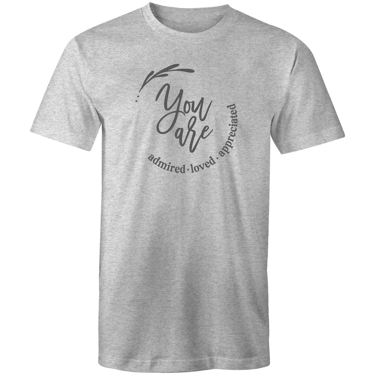You are admired. loved. appreciated. – Teacher T-shirts Australia